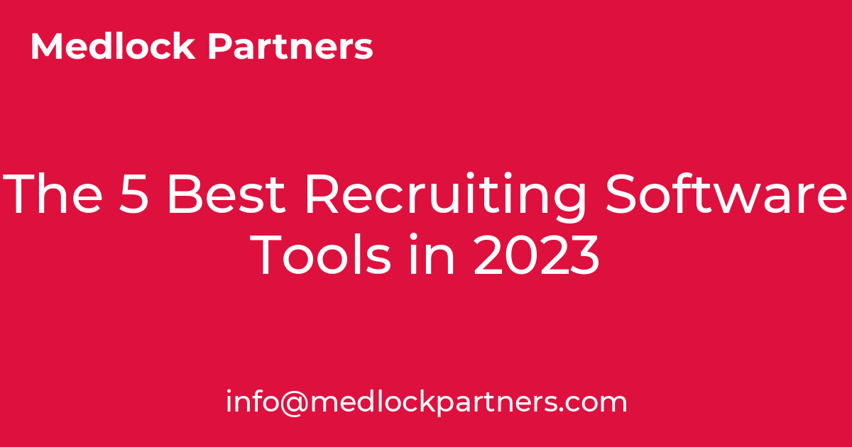 The 5 Best Recruiting Software Tools in 2023 | Medlock Partners