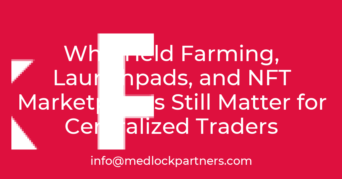 Why Yield Farming, Launchpads, and NFT Marketplaces Still Matter for ...