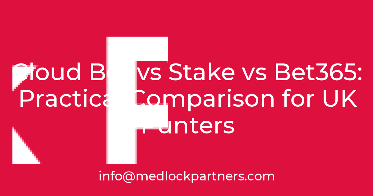 Cloud Bet vs Stake vs Bet365: Practical Comparison for UK Punters ...